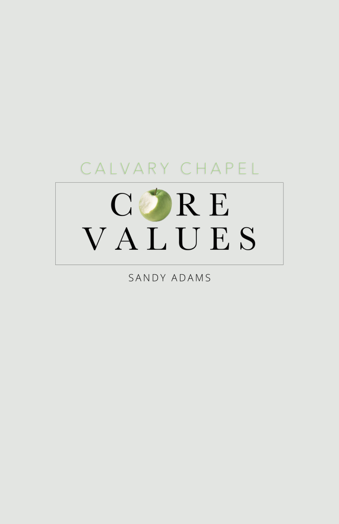 Calvary Chapel Core Values - Sandy Adams